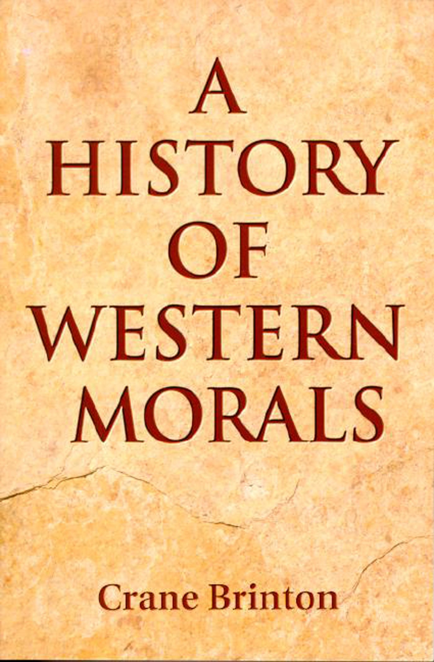 History of Western Morals: Brinton, Crane: 9781557783707: Amazon.com: Books