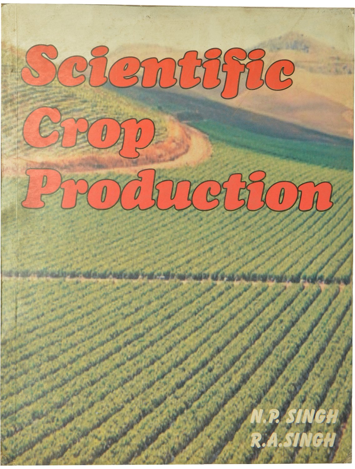 Scientific Crop Production: Singh N.P., Singh R.A.: 9788127206307 ...
