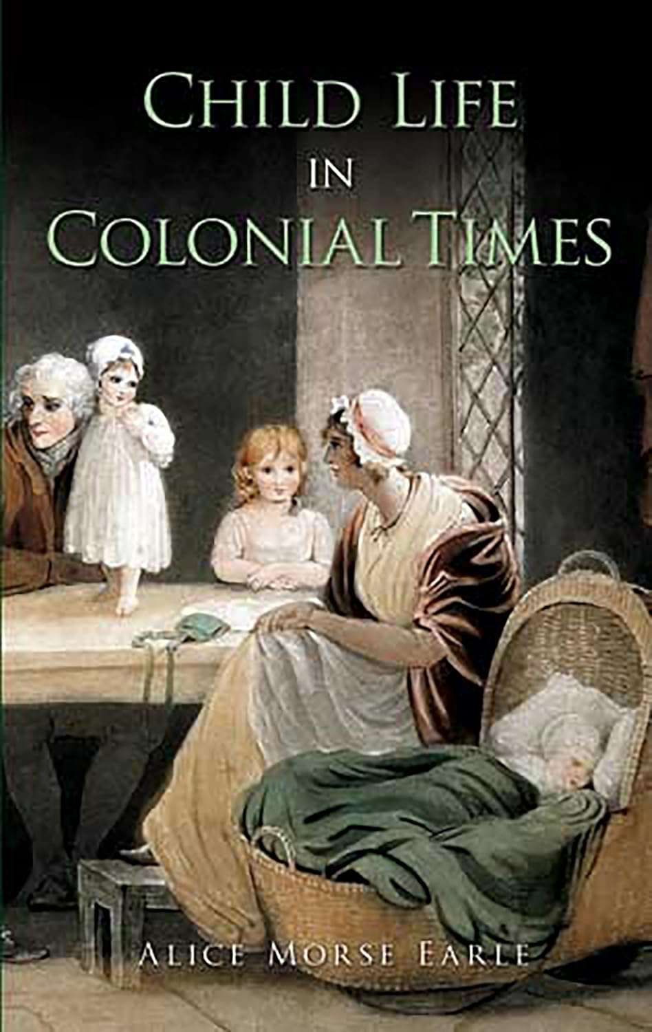 Child Life in Colonial Times (Dover Books on Americana): Earle, Alice ...