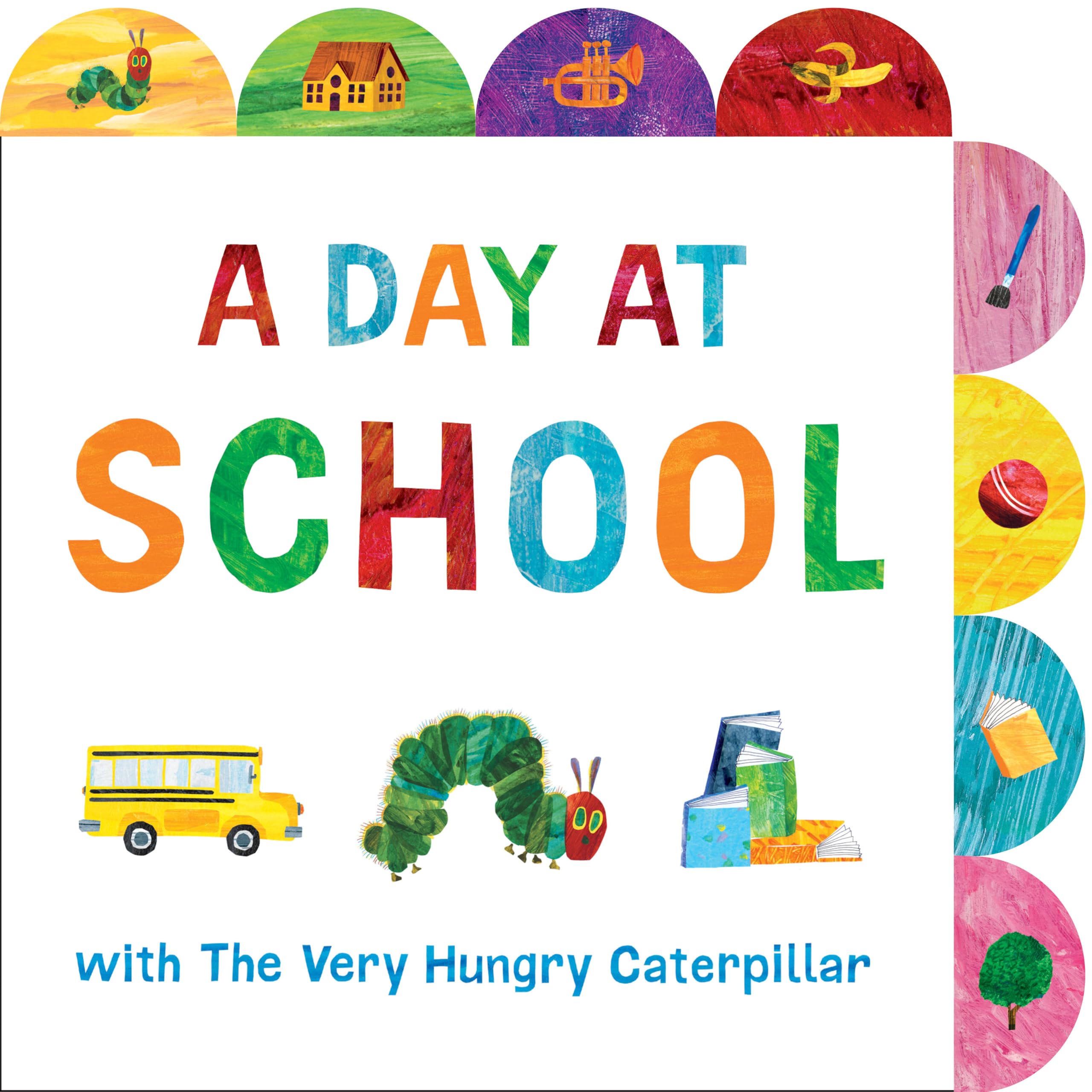 A Day at School with The Very Hungry Caterpillar: A Tabbed Board Book ...