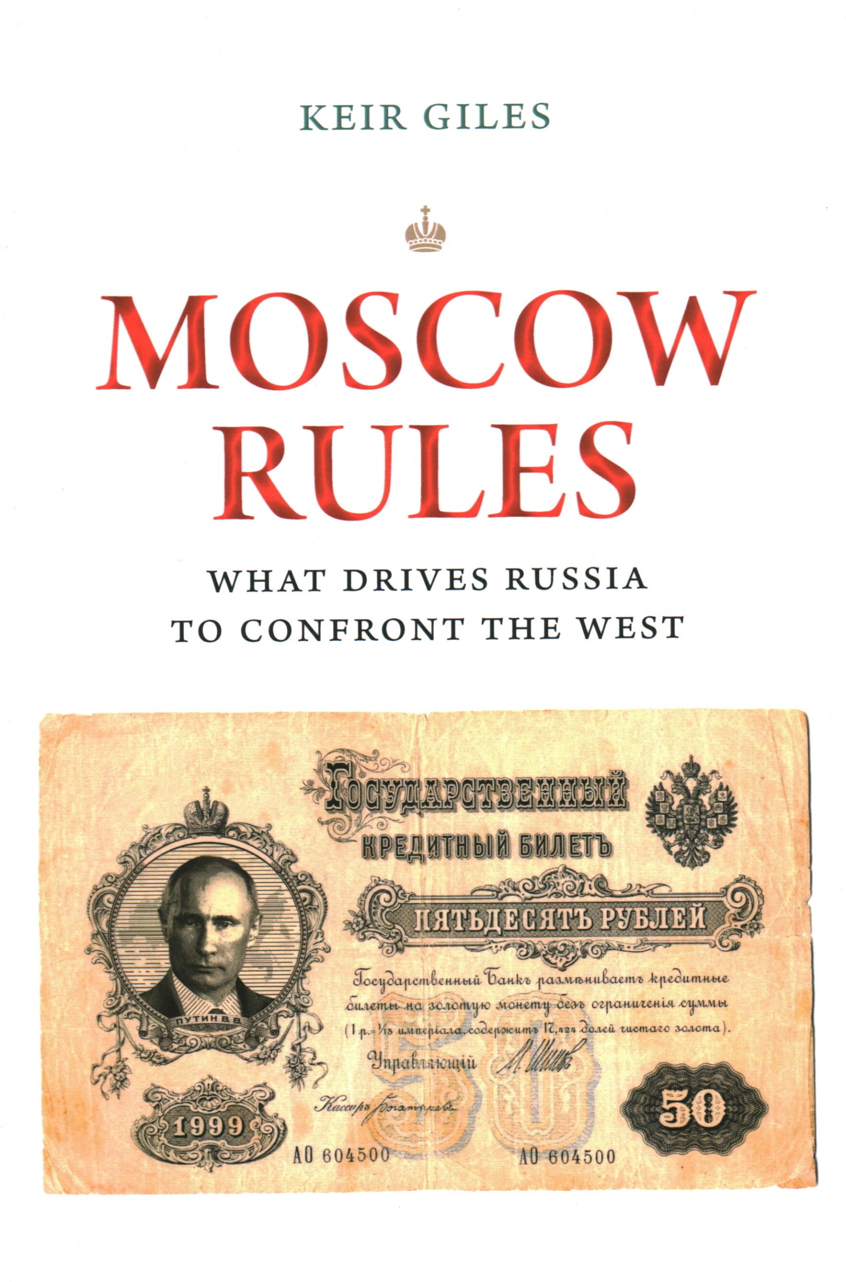 Moscow Rules: What Drives Russia to Confront the West (Insights ...