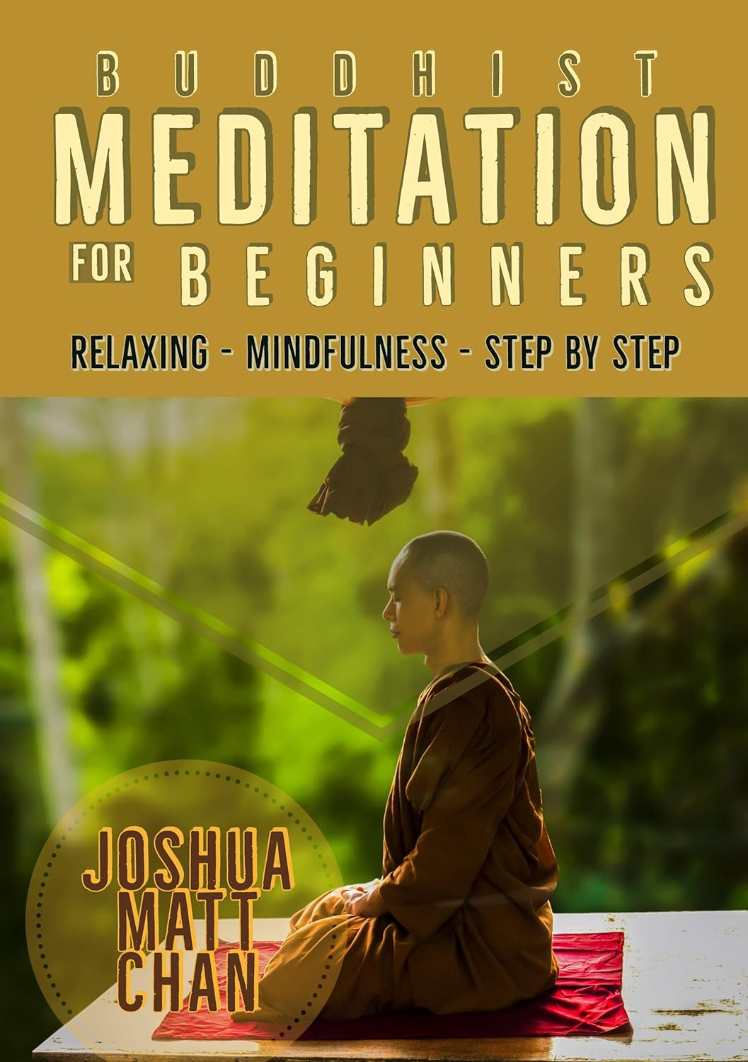 Buddhist Meditation For Beginners: A starter guide for pepole who wants to improve their ...