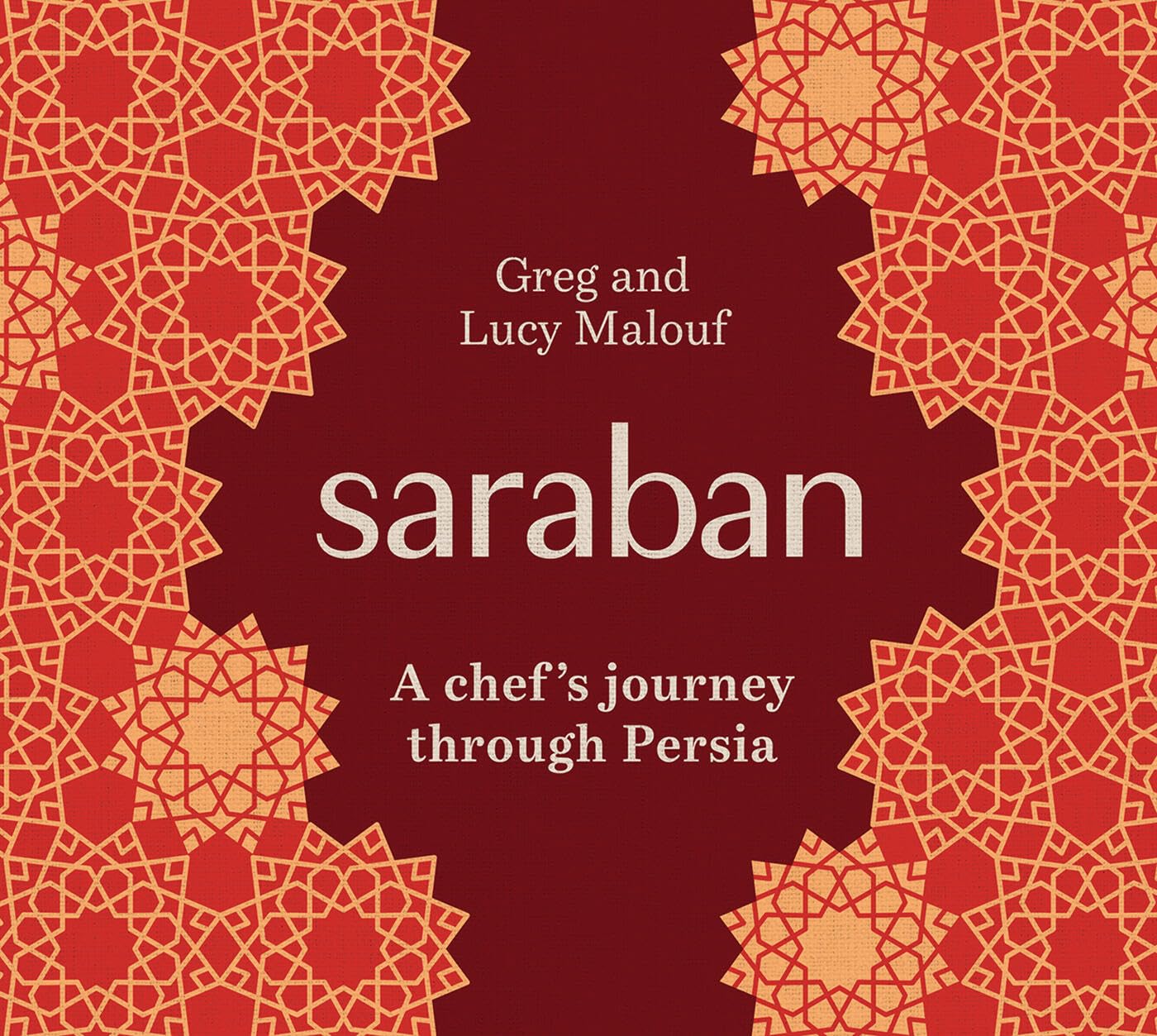 Saraban: A Chef's Journey Through Persia : Malouf, Greg, Malouf, Lucy ...