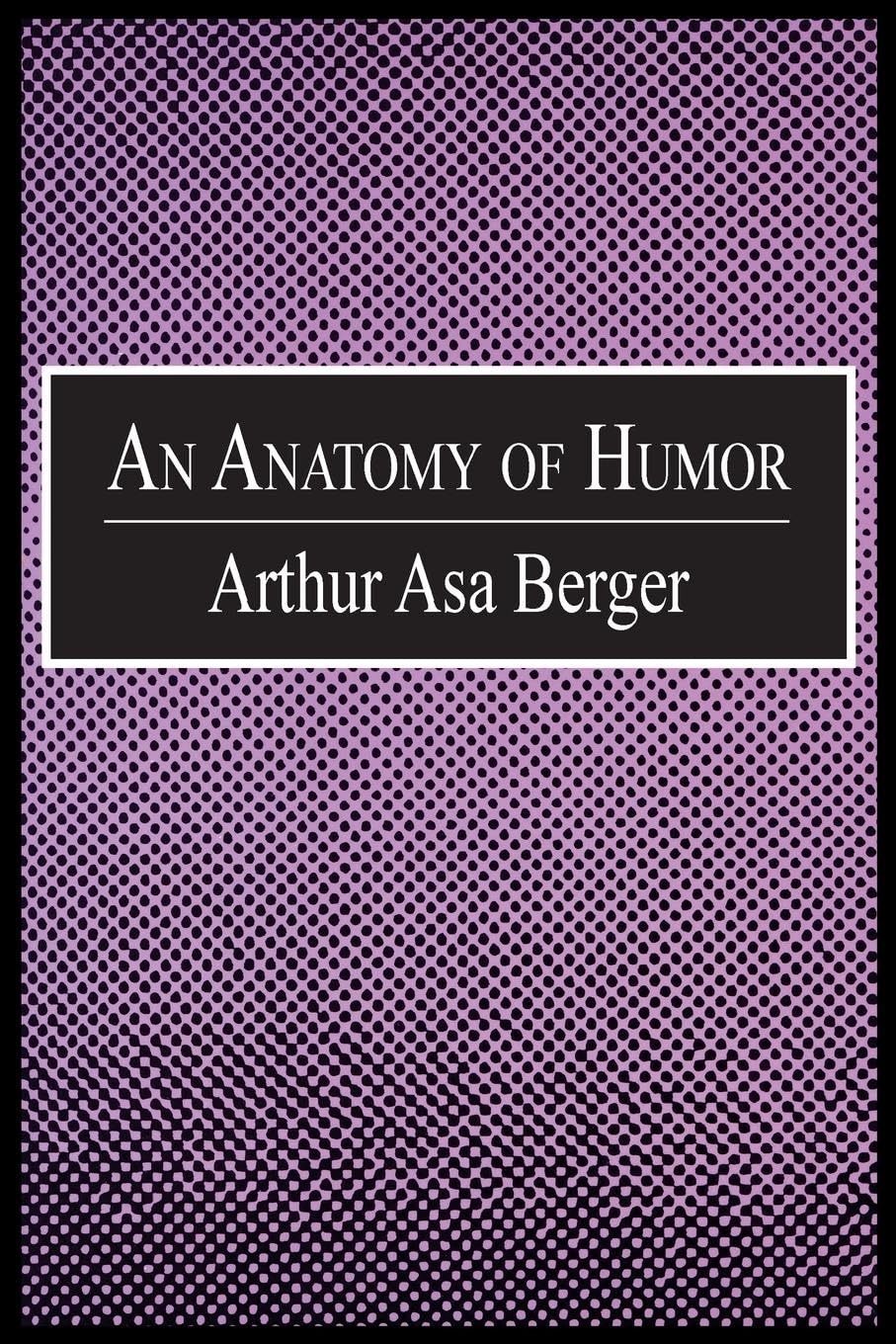 Amazon.com: An Anatomy of Humor: Arthur Asa Berger: 9780765804945 ...