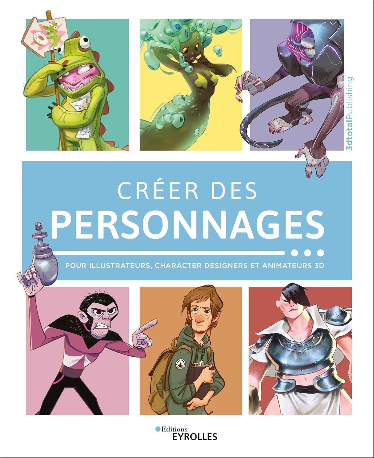 Créer des personnages: Pour illustrateurs, character designers et ...