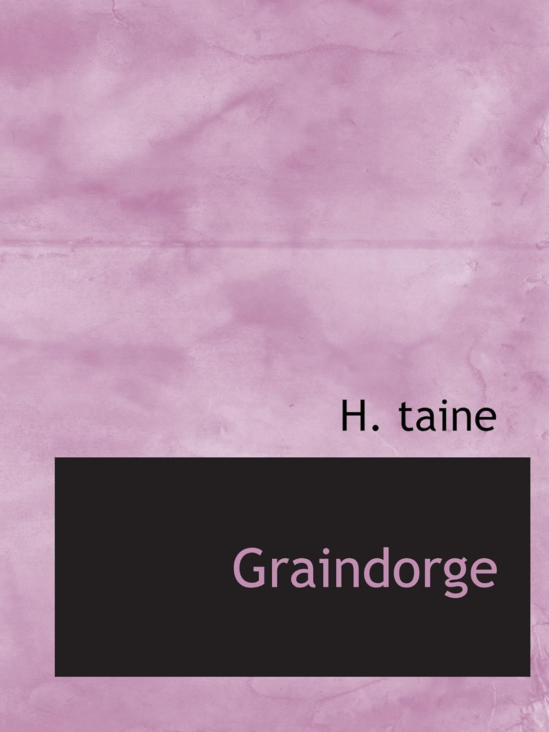 Amazon.com: Graindorge (French Edition): 9781140138983: taine, H.: Books