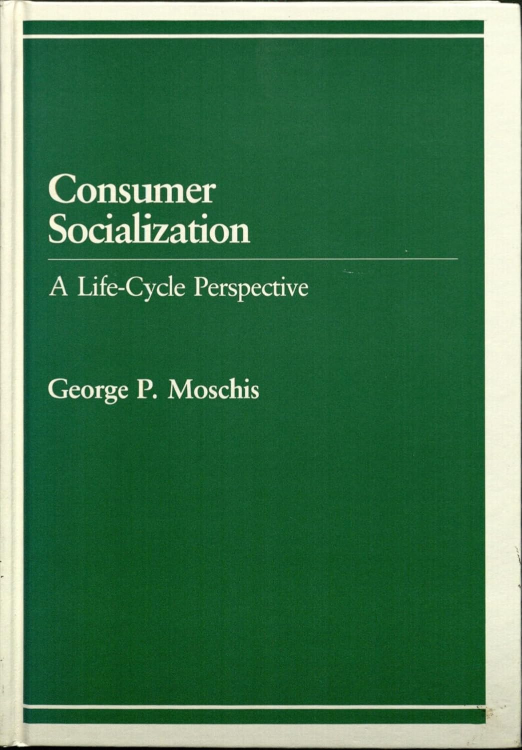 Consumer Socialization: A Life-Cycle Perspective: Moschis, George P ...