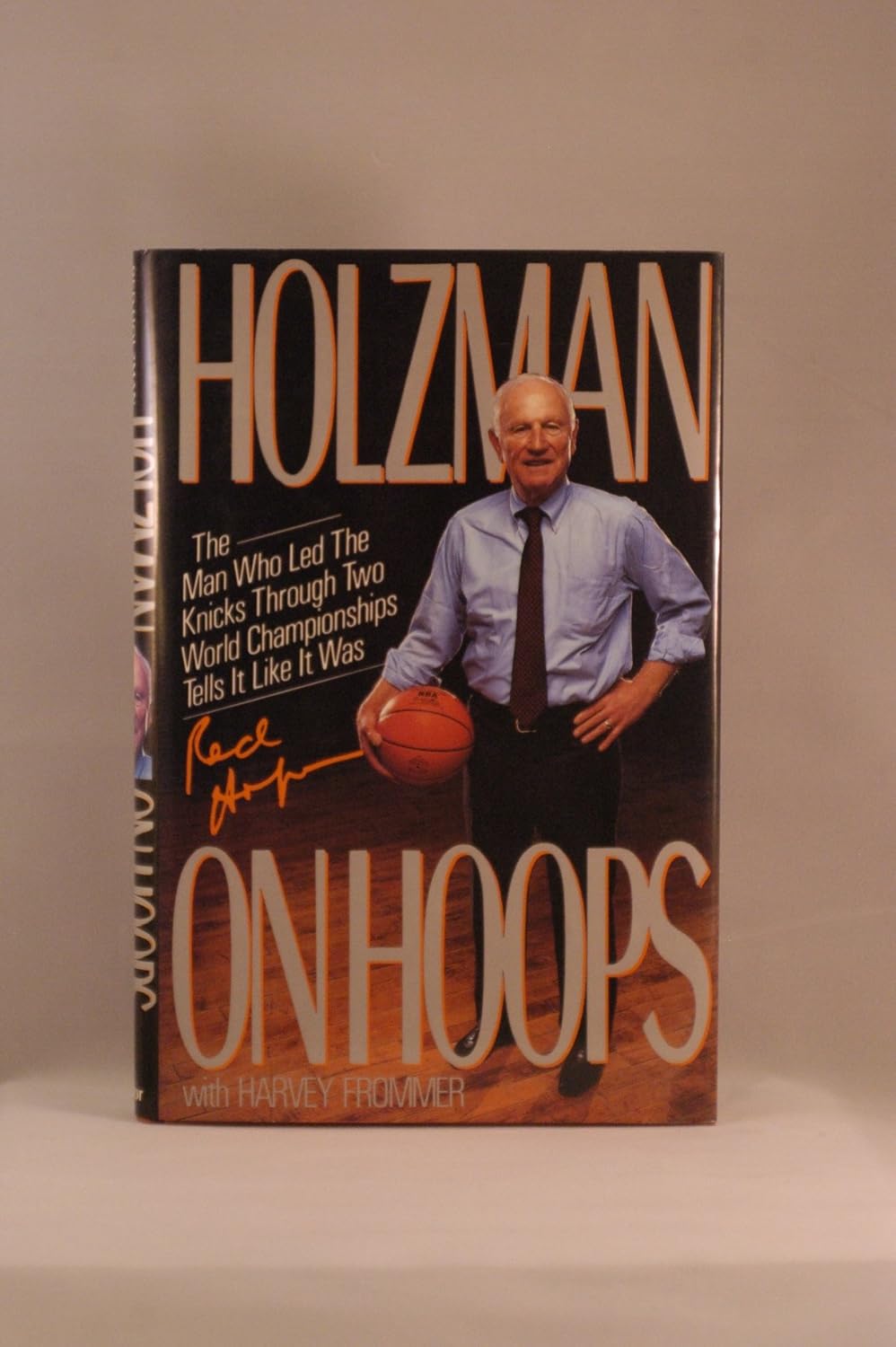 Holzman on Hoops: The Man Who Led the Knicks Through Two World ...