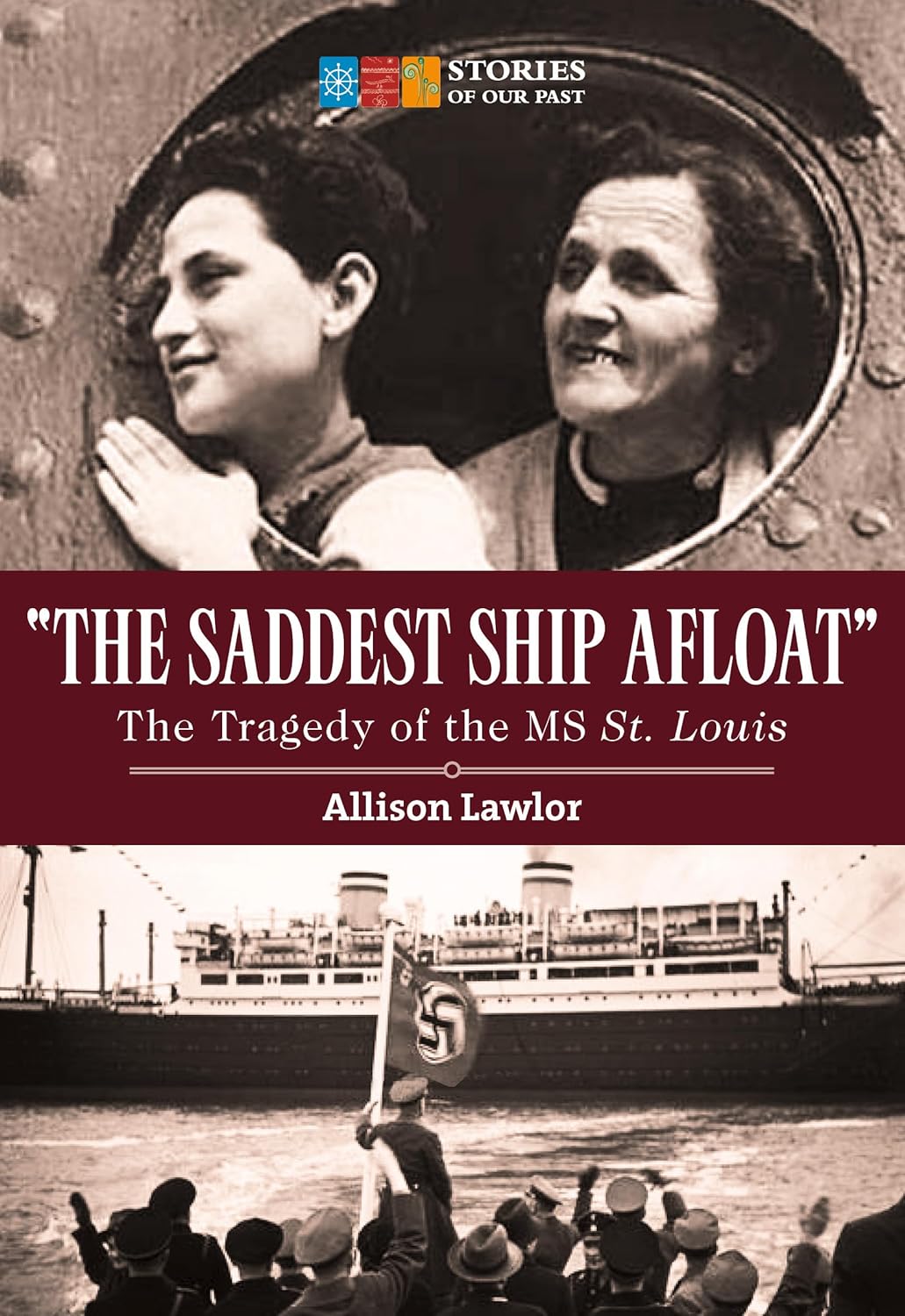 The Saddest Ship Afloat: The Tragedy of the MS St. Louis (Stories of ...
