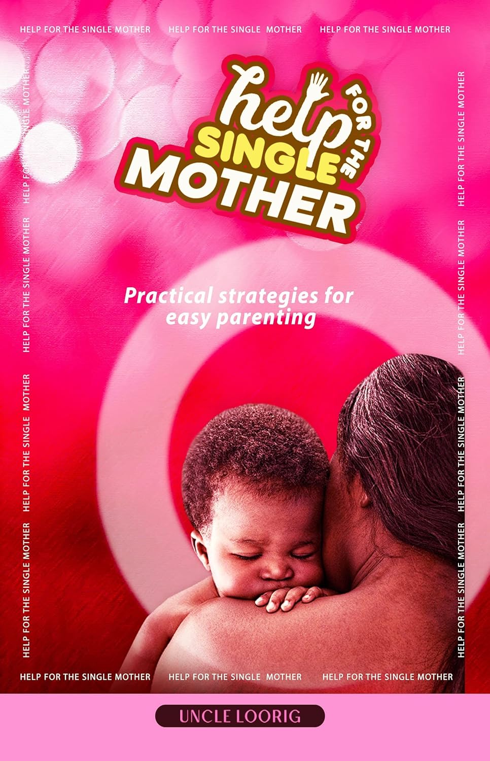 Amazon.com: Help For the Single Mother (Dedicated Parent): A Complete ...