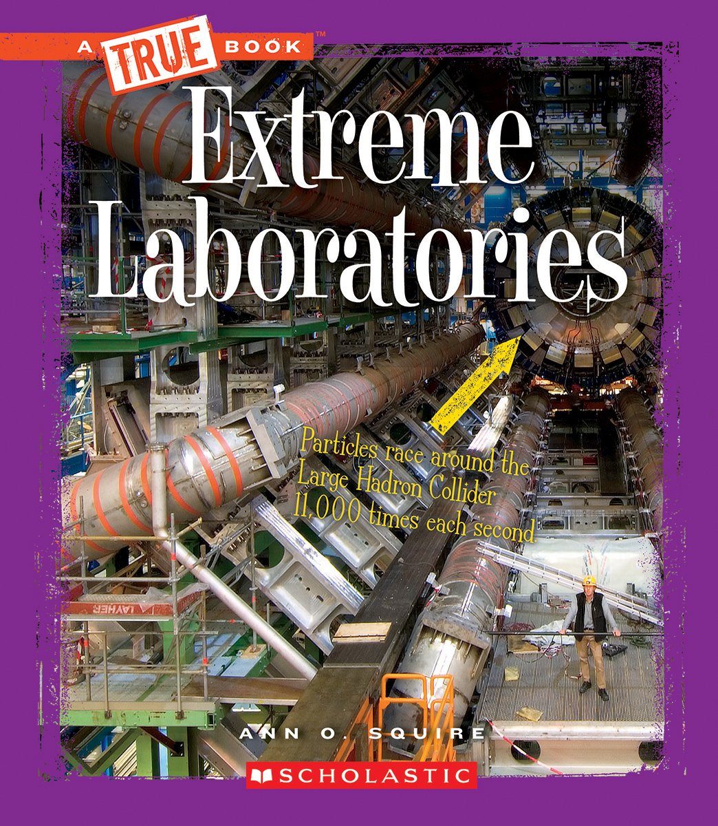 Extreme Laboratories (A True Book: Extreme Science) (A True Book ...