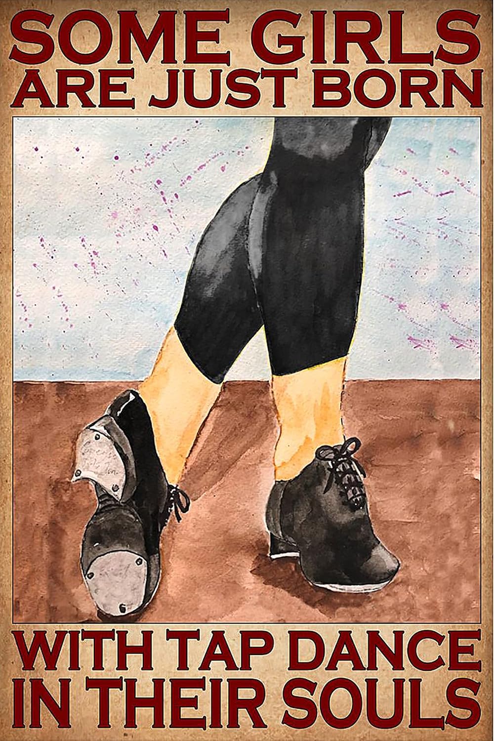 Amazon.com: Some Girls are Just Born with Tap Dance in Their Souls 500 ...