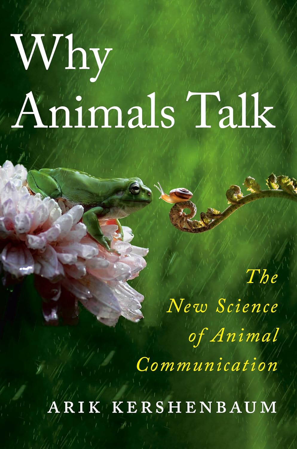 Why Animals Talk: The New Science of Animal Communication , Kershenbaum ...