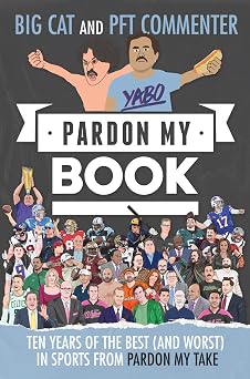 Pardon My Book: Ten Years of the Best (and Worst) in Sports from Pardon ...