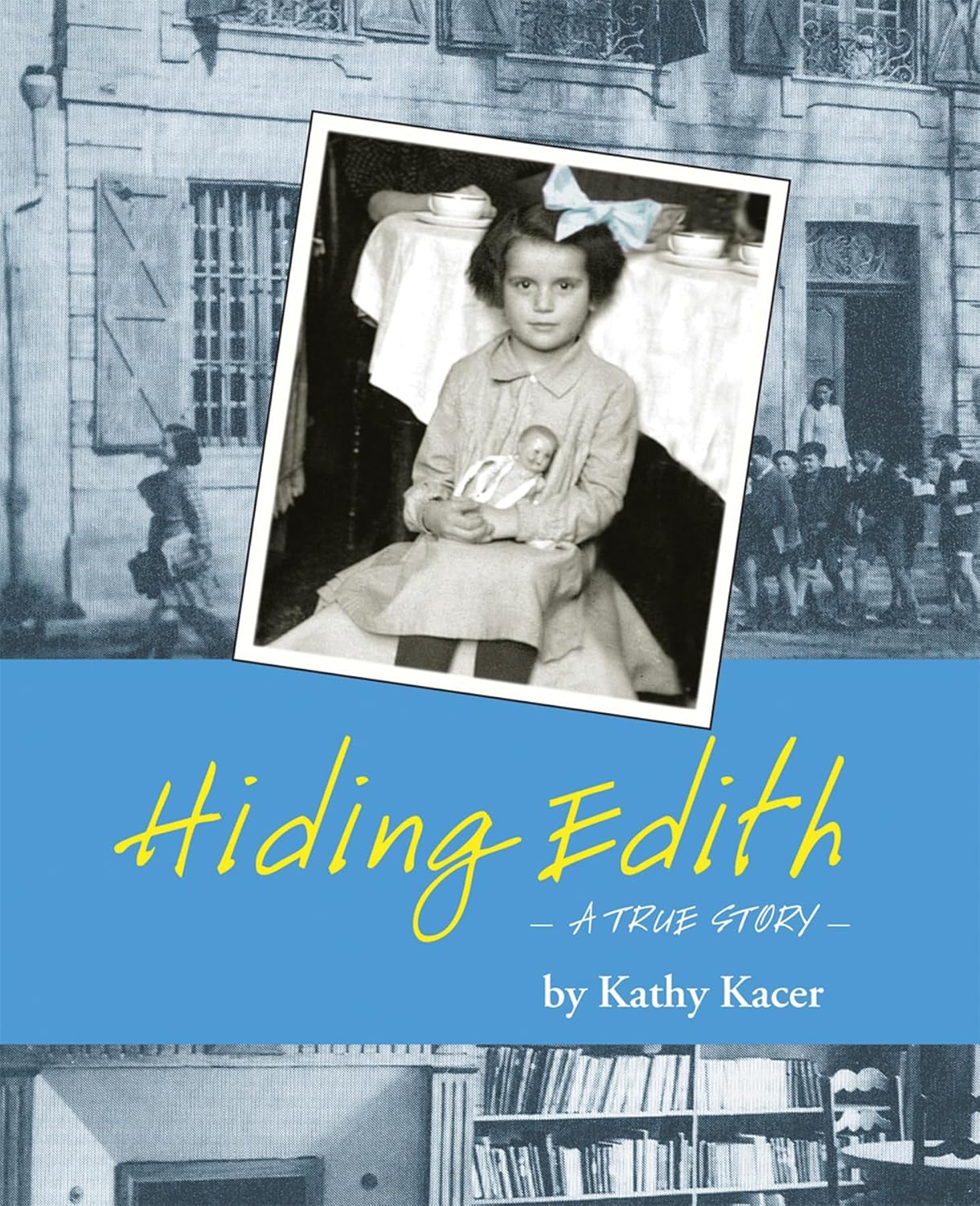Hiding Edith: A True Story (Holocaust Remembrance Series for Young ...