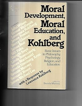 Moral Development Moral Education and Kohlberg: Munsey, Brenda ...