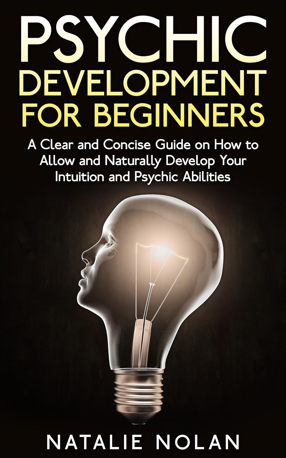 Psychic: Psychic Development for Beginners: A Clear and Concise Guide ...