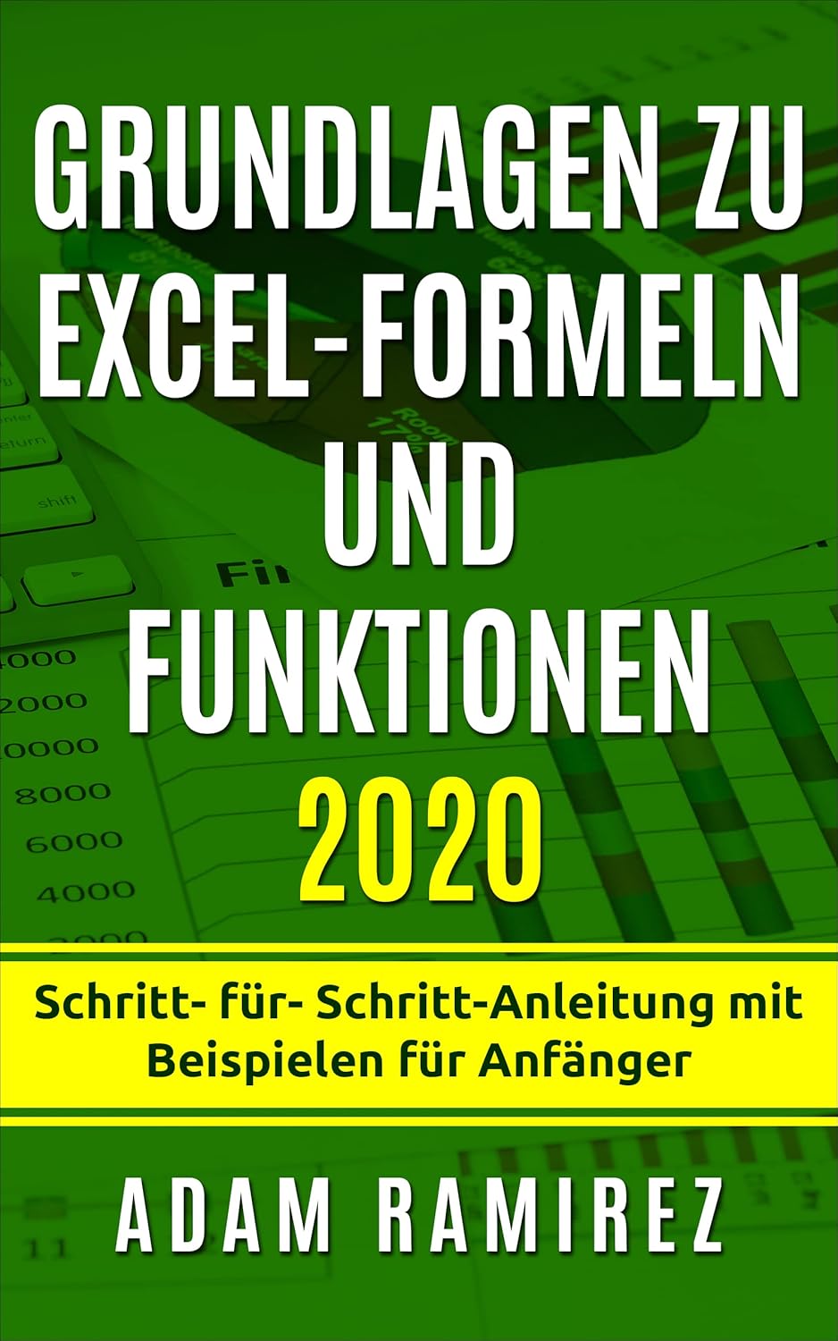 Grundlagen zu Excel-Formeln und Funktionen 2020: Schritt-für-Schritt-Anleitung mit Beispielen ...