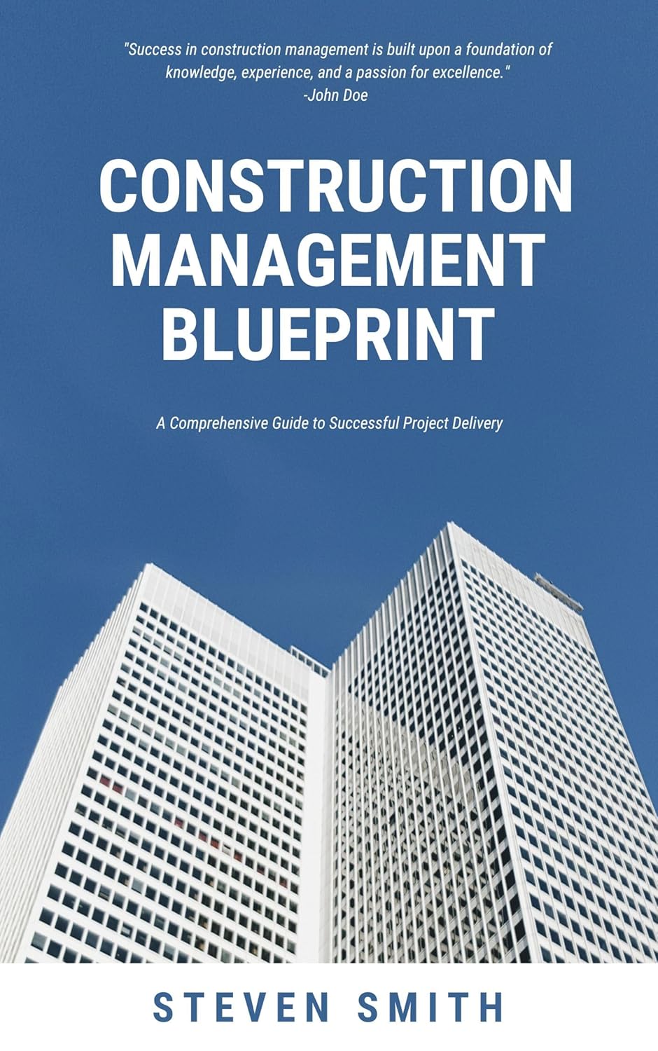 Construction Management Blueprint: A Comprehensive Guide to Successful Project Delivery, Smith ...