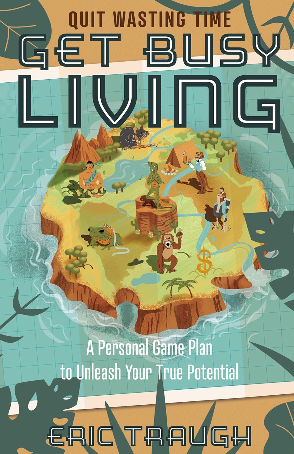 Get Busy Living: A Personal Game Plan to Unleash Your True Potential ...