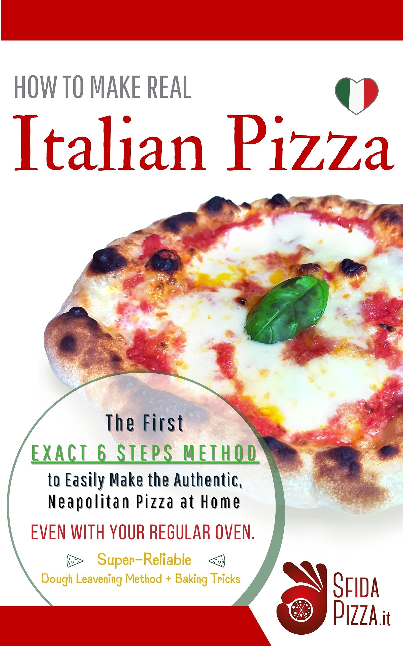 Buy HOW TO MAKE REAL ITALIAN PIZZA: The First Exact 6 Steps Method to ...