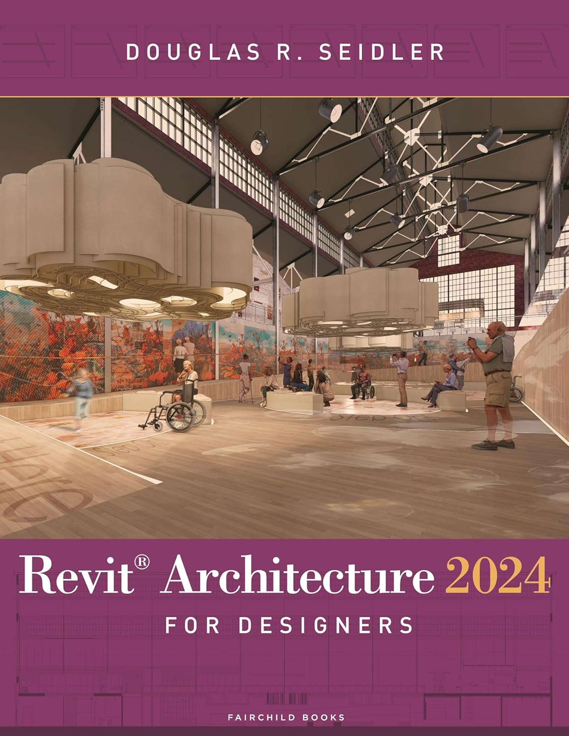 Revit Architecture 2024 for Designers: Seidler, Douglas R ...