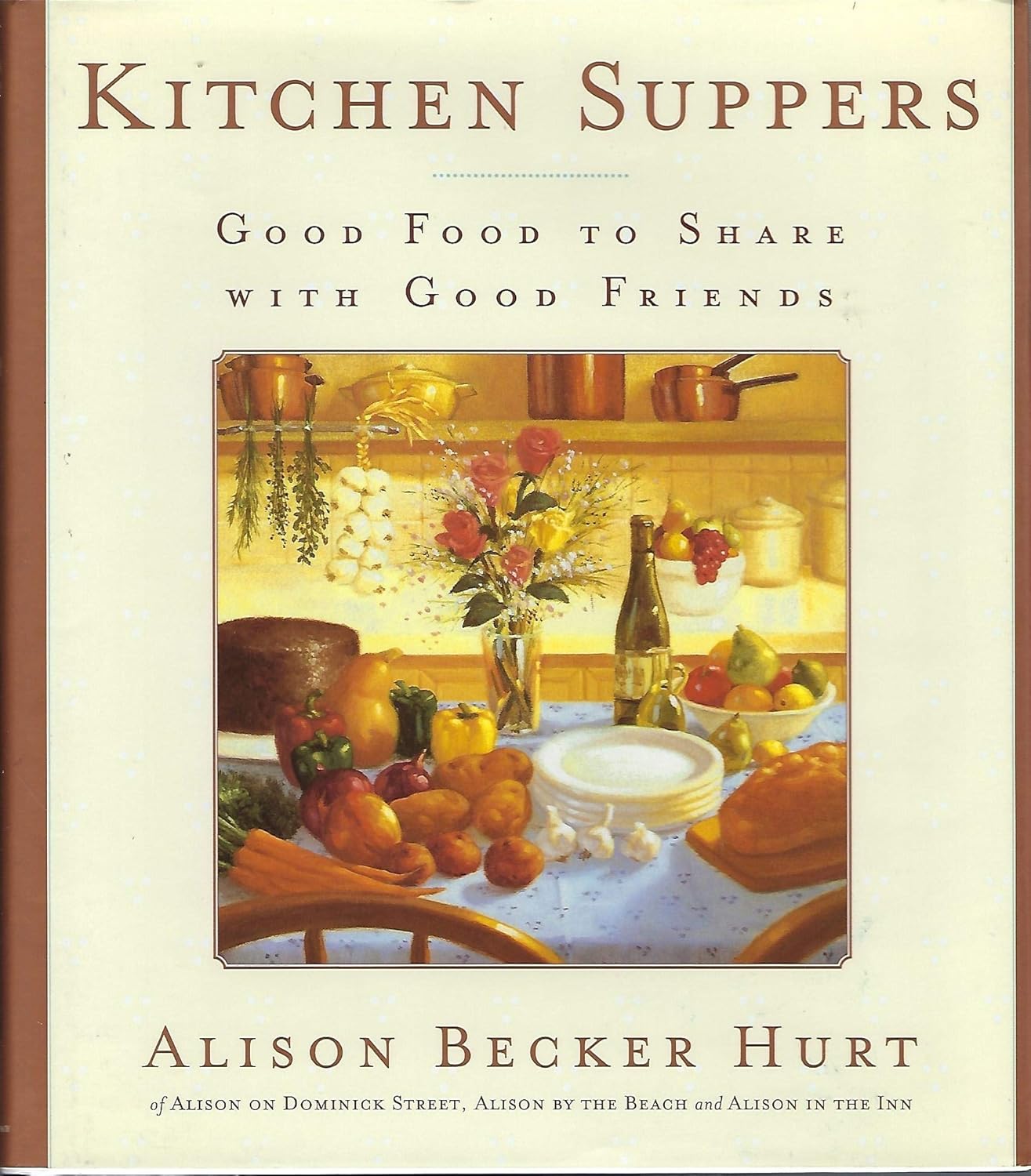 Kitchen Suppers: Good Food to Share with Good Friends: Hurt, Alison ...