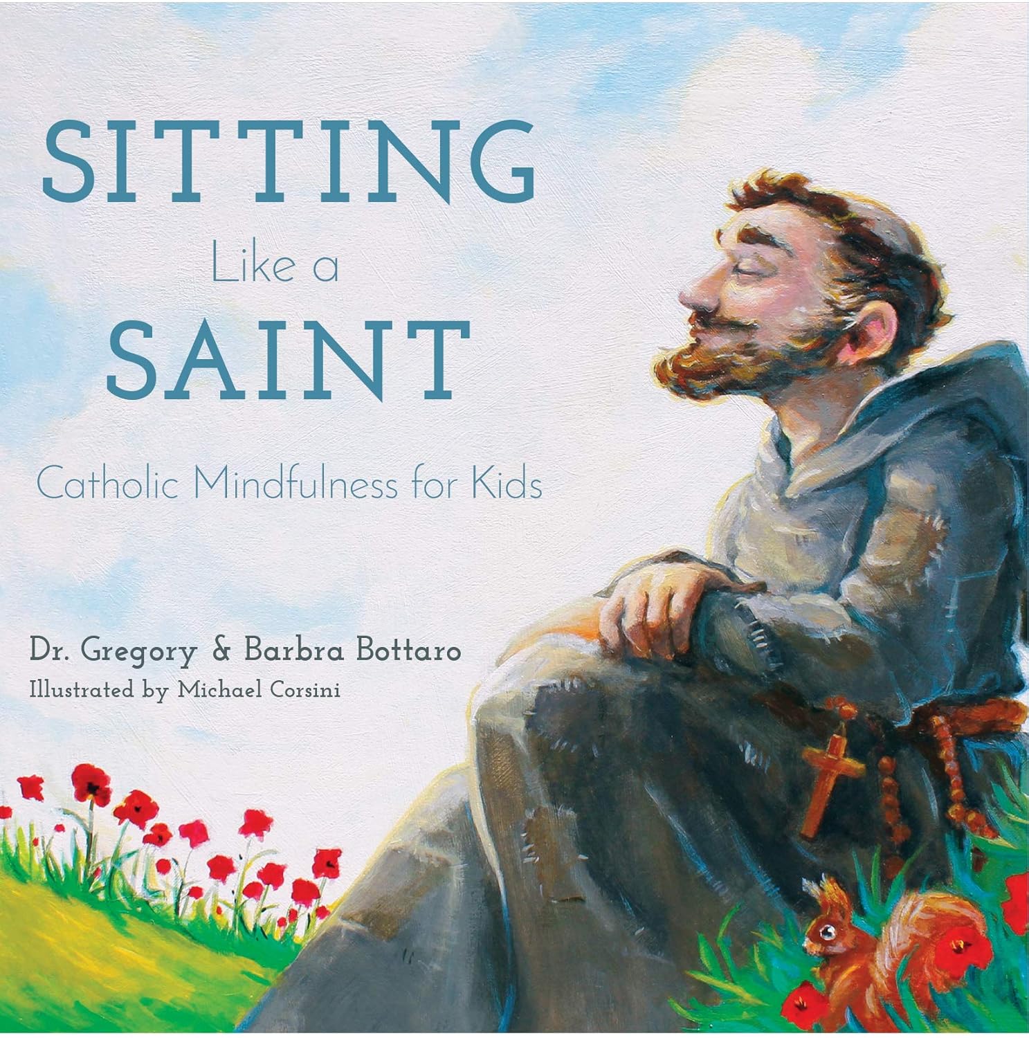 Sitting Like A Saint: Catholic Mindfulness for Kids: Dr. Gregory ...