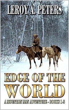 Edge Of The World: Books 1 - 3: A Mountain Man Adventure (Edge of the ...