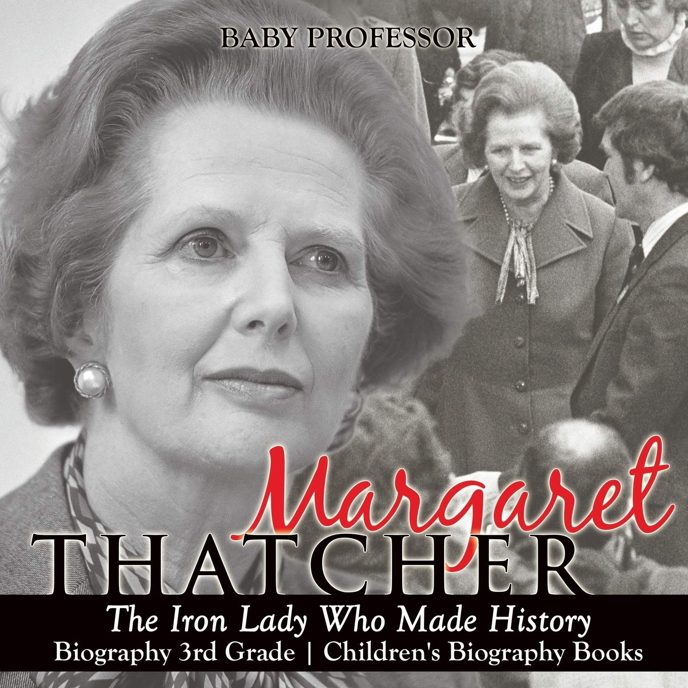 Buy Margaret Thatcher : The Iron Lady Who Made History - Biography 3rd ...