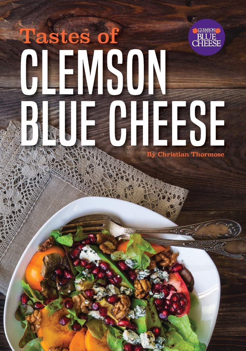Tastes of Clemson Blue Cheese: Thormose, Christian: 9781942954583 ...