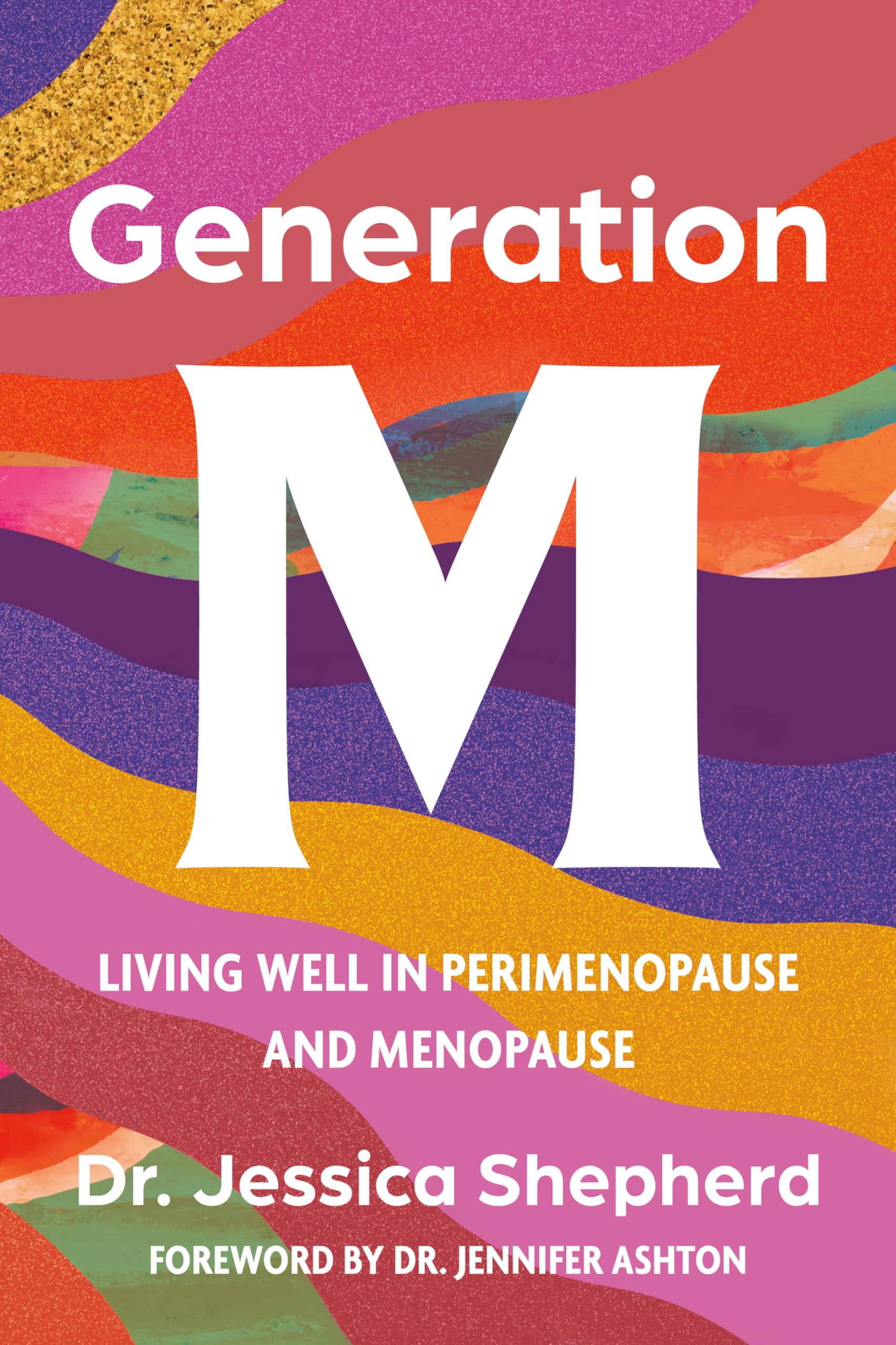 Generation M: Living Well in Perimenopause and Menopause: Shepherd MD ...