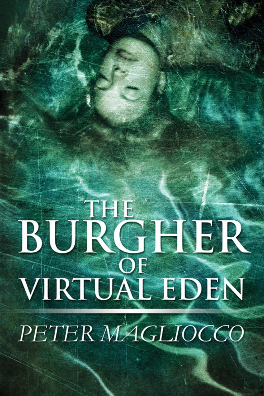 Amazon.com: The Burgher of Virtual Eden eBook : Magliocco, Peter ...
