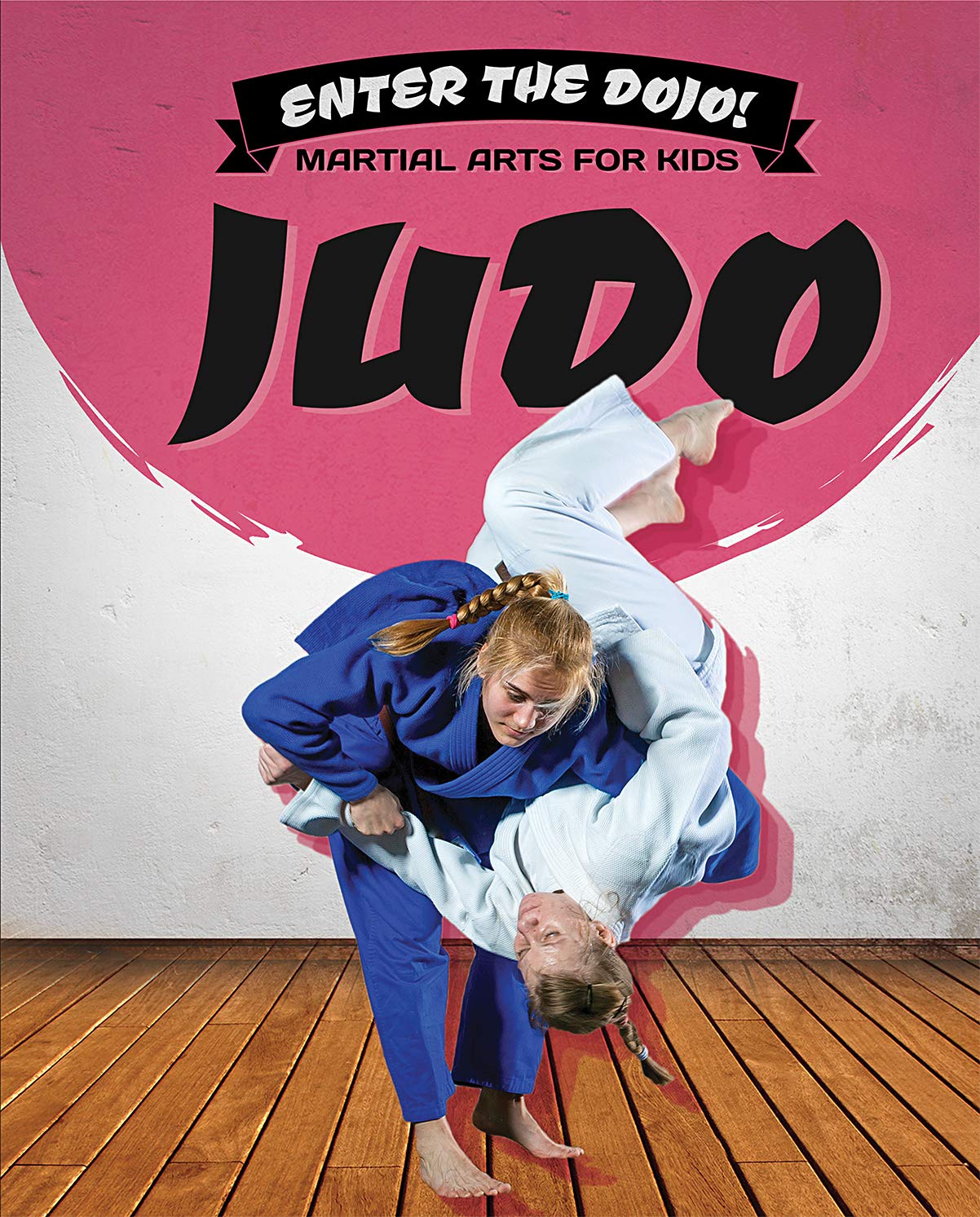Judo (Enter the Dojo! Martial Arts for Kids): Roza, Greg: 9781725310124 ...