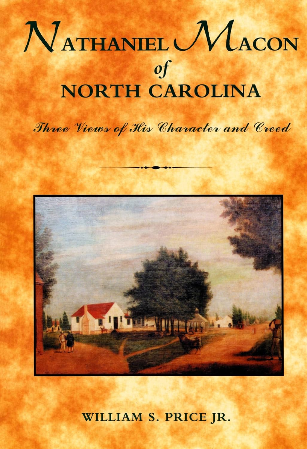 Amazon.com: Nathaniel Macon of North Carolina: Three Views of His ...
