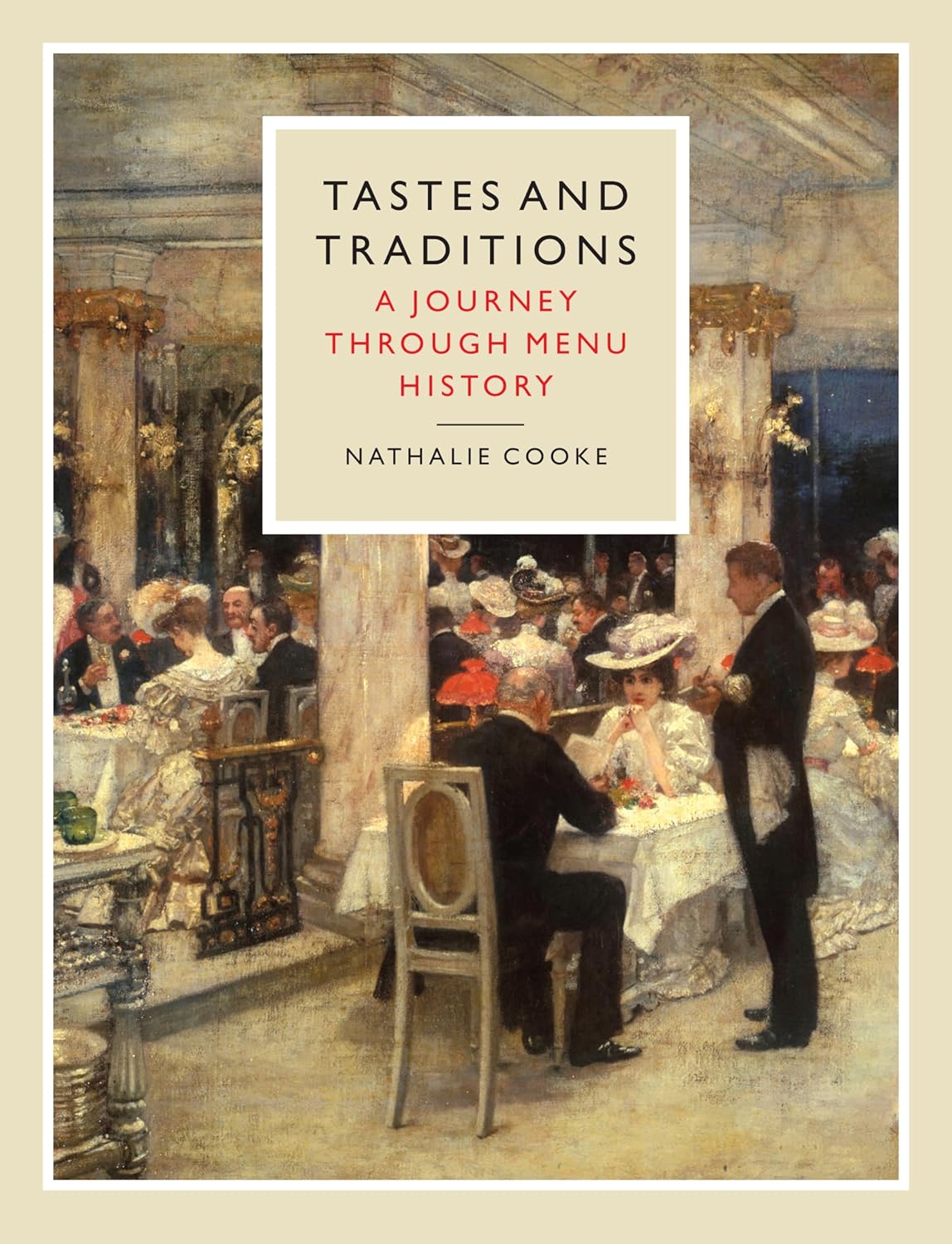 Tastes and Traditions: A Journey through Menu History: Cooke, Nathalie ...