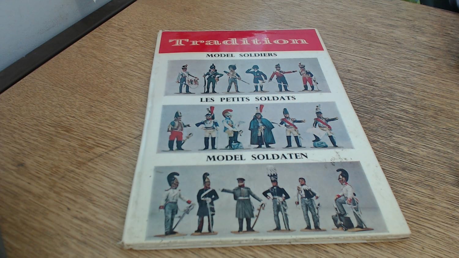 TRADITION: MODEL SOLDIERS, LES PETITS SOLDATS, MODEL SOLDATEN ...