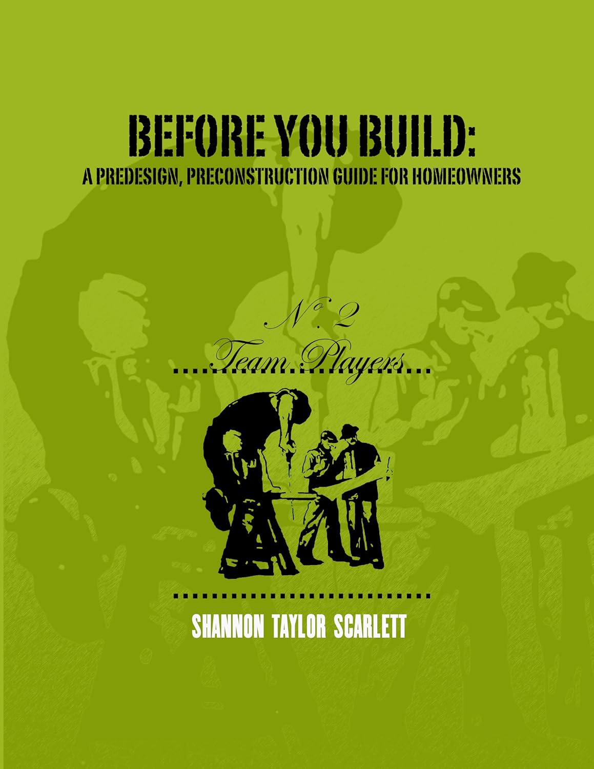 Before You Build: A Pre-Design, Pre-Construction Guide for Homeowners ...