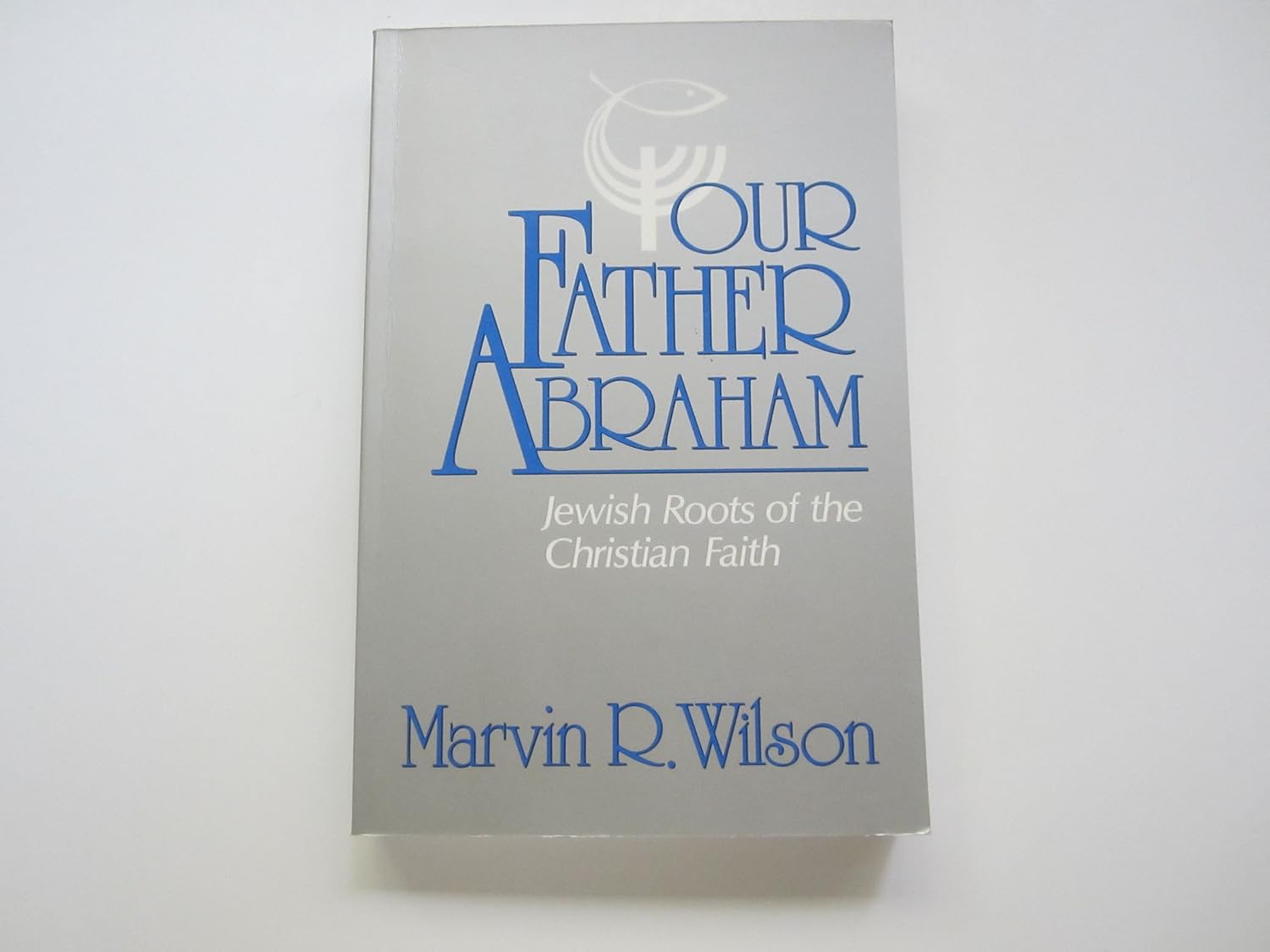 Our Father Abraham: Jewish Roots of the Christian Faith: Amazon.com: Books