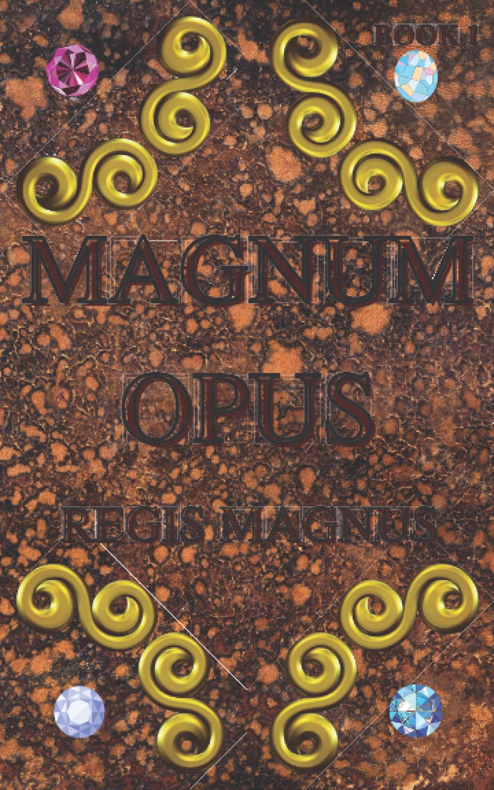Magnum Opus: Regis D Magnus (Magnum Opus Series): Magnus, Regis D, LLC ...