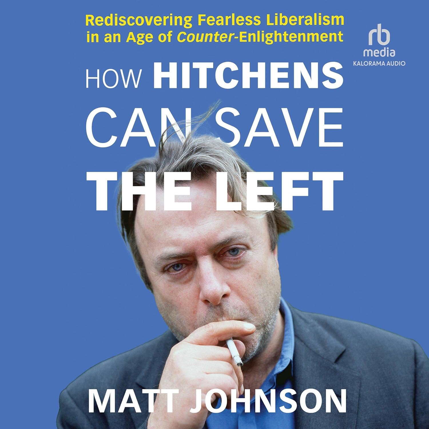 Amazon.com: How Hitchens Can Save the Left: Rediscovering Fearless ...