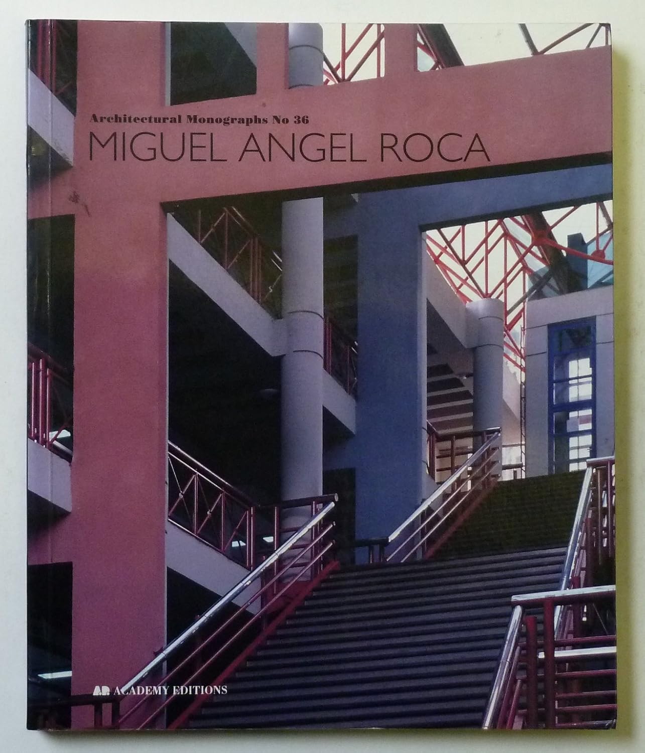 Miguel Angel Roca (Architectural Monographs No 36): Maggie Toy, Iona ...