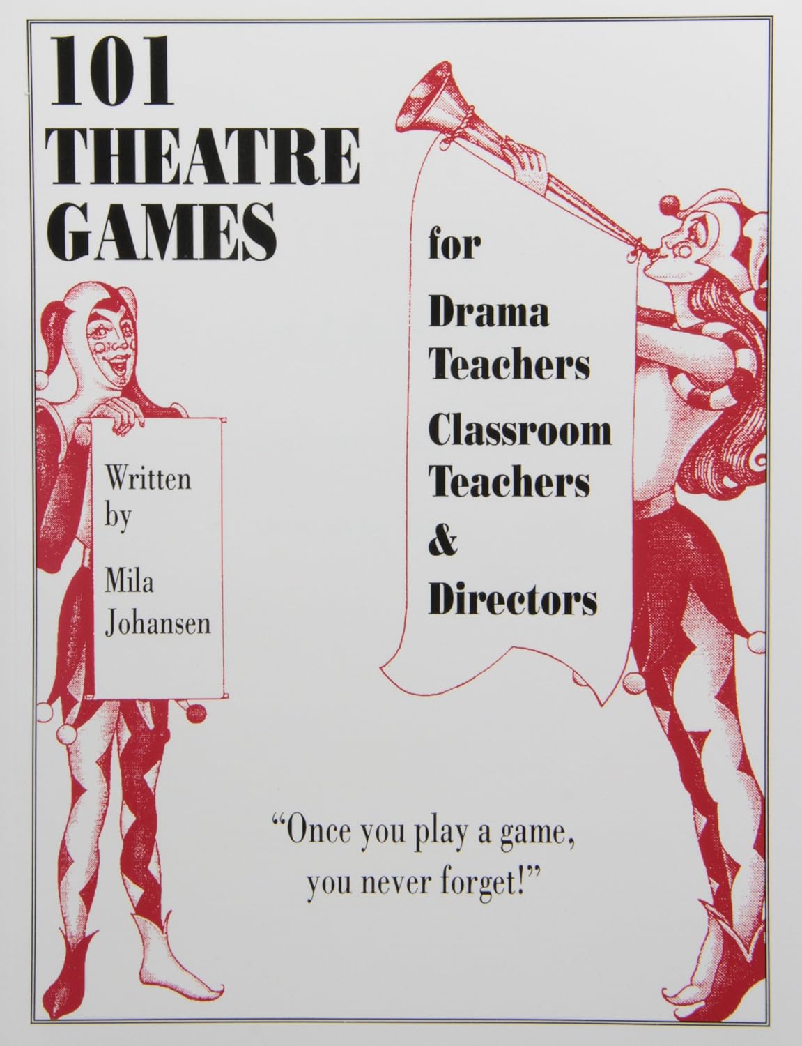 101 Theatre Games for Drama Teachers, Classroom Teachers & Directors ...