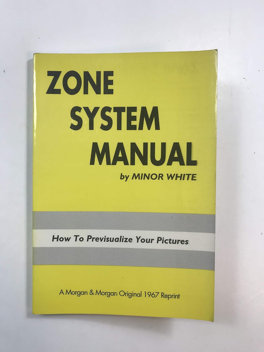Zone System Manual: Previsualization, Exposure, Development, Printing ...