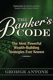 The Banker's Code ~ The Most Powerful Wealth-Building Strategies ...