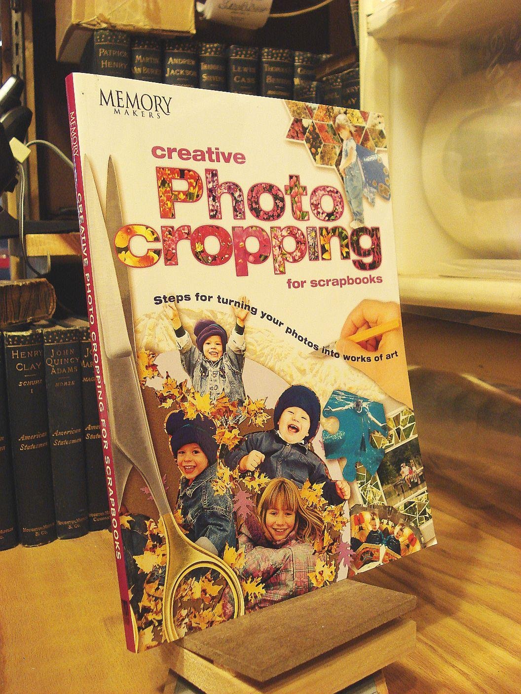 Memory Makers Creative Photo Cropping for Scrapbooks: Steps for Turning ...