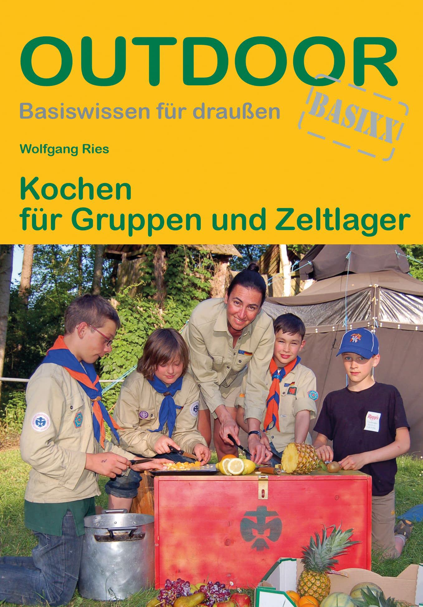 Kochen für Gruppen und Zeltlager (Outdoor Basiswissen, Band 129) : Ries ...