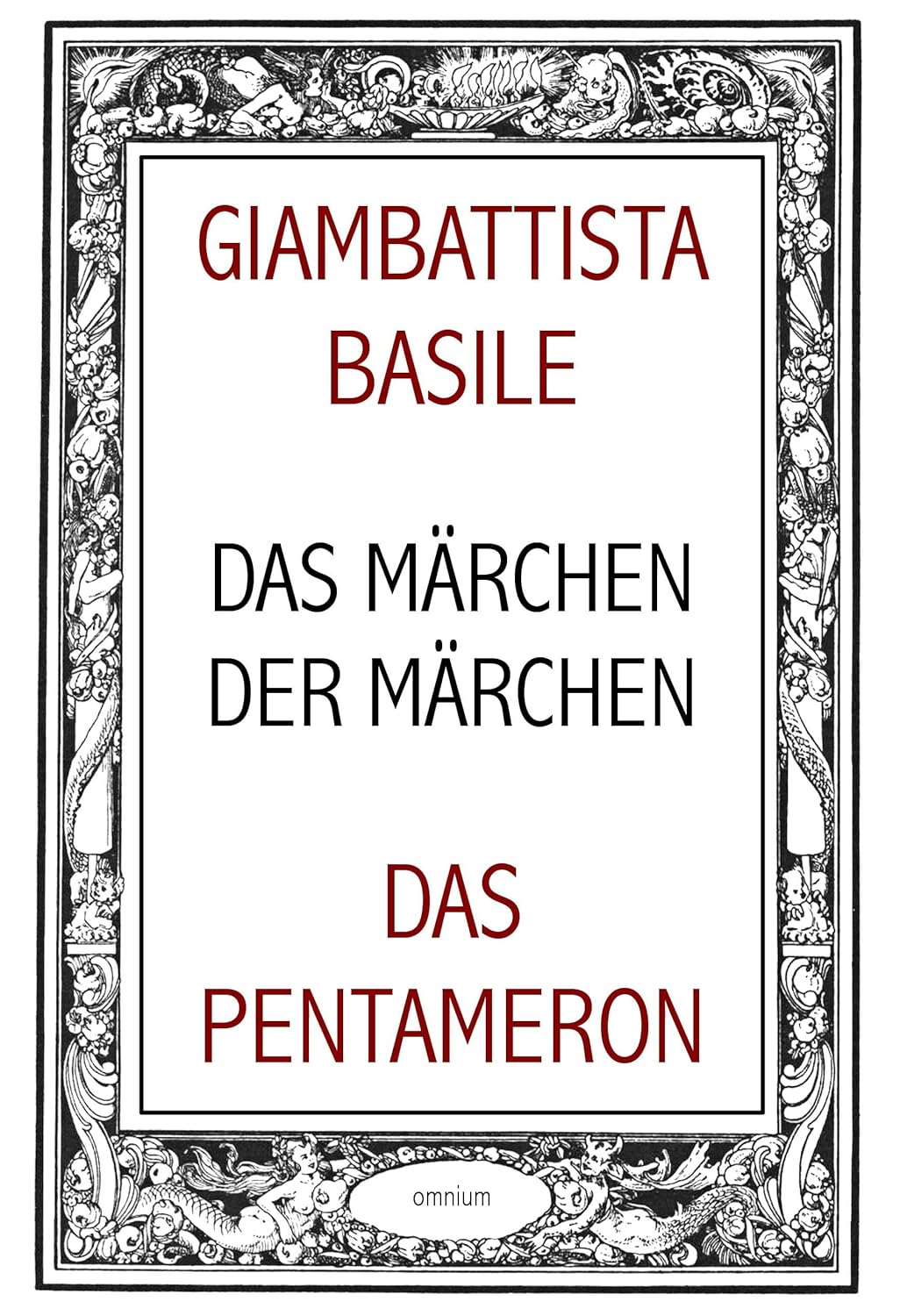 Das Märchen der Märchen oder Das Pentameron: mit den Illustrationen von ...