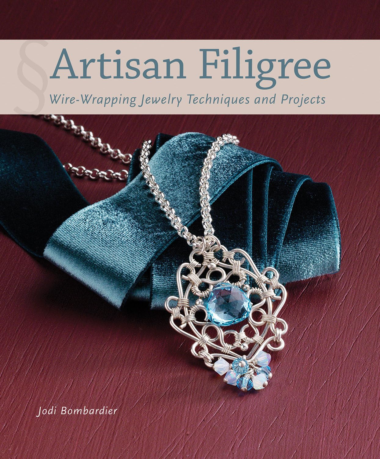 Artisan Filigree: Wire-Wrapping Jewelry Techniques and Projects ...