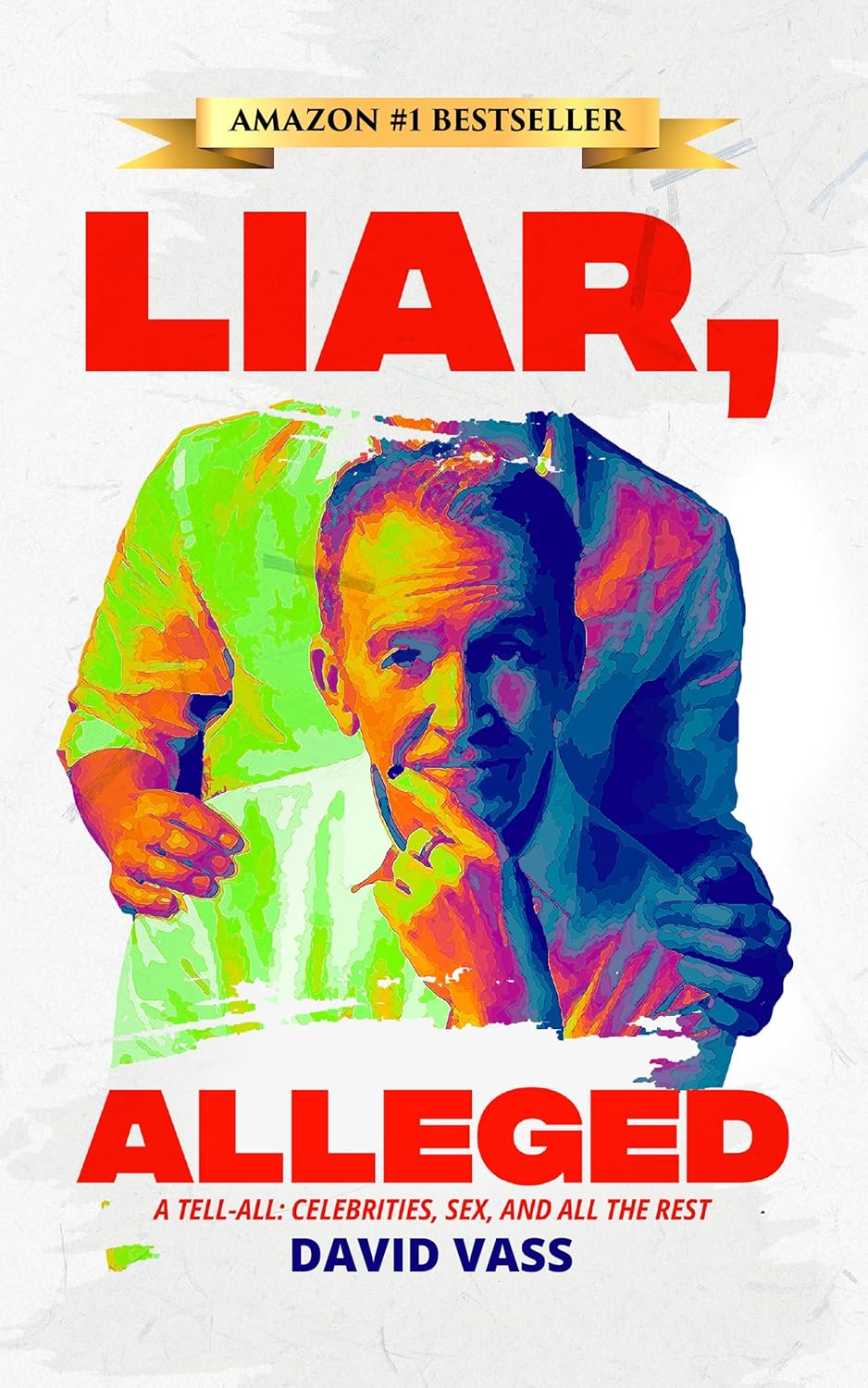 Amazon.com: Liar, Alleged: A Tell-All: Celebrities, Sex, and All the ...